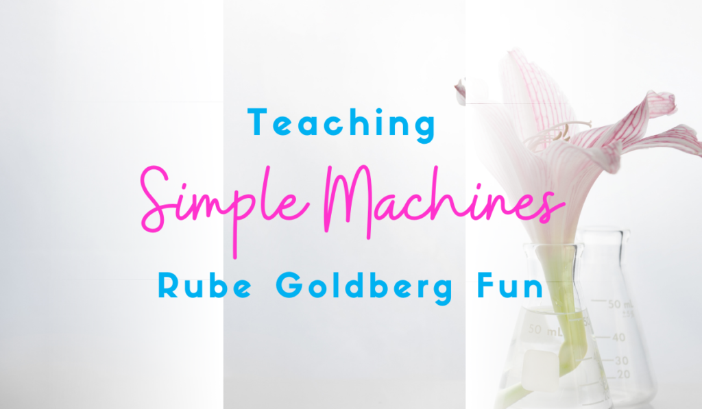 Nail it! Teaching Simple Machines - Rube Goldberg Fun!