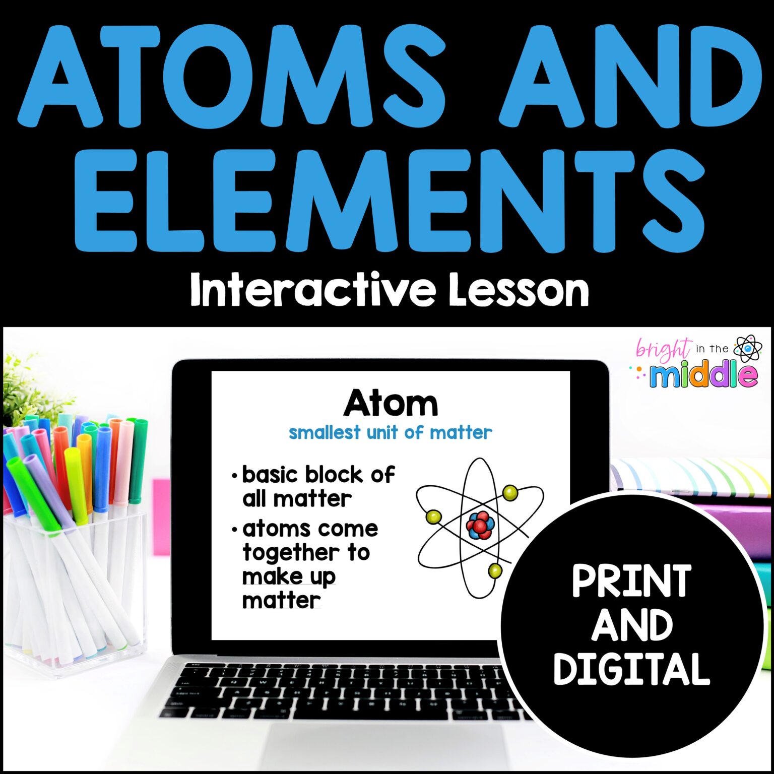 Intro to Atoms and Elements Interactive Lesson - Bright in the Middle