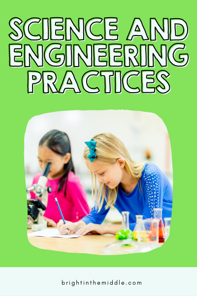 What are Science and Engineering Practices? - Bright in the Middle