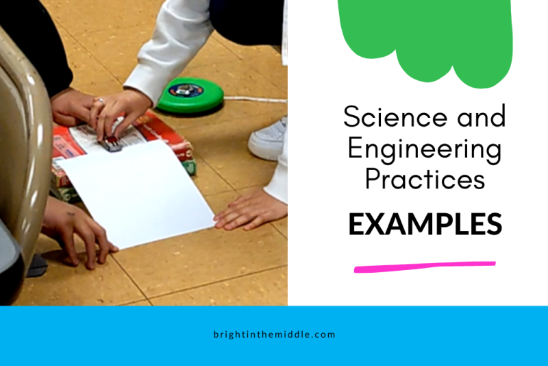 What are Science and Engineering Practices? - Bright in the Middle